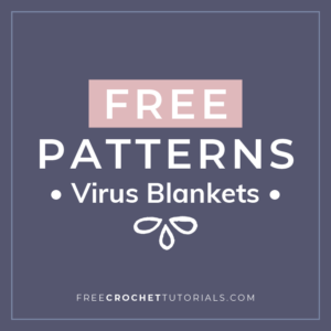 Virus Blanket Crochet Patterns • Free Crochet Patterns and Tutorials