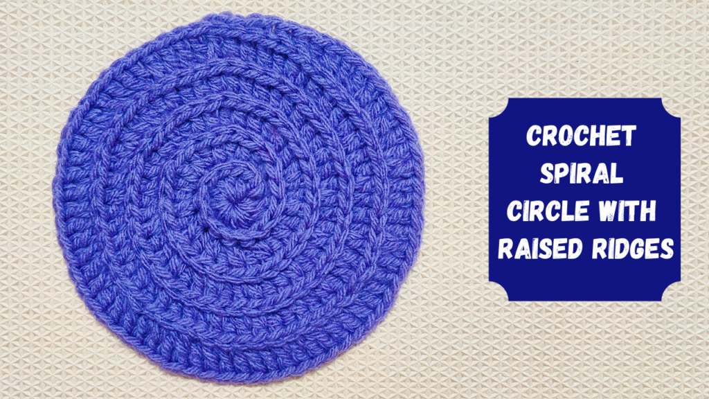 Crochet Seamless Spiral Circle With Raised Ridges • Free Crochet ...